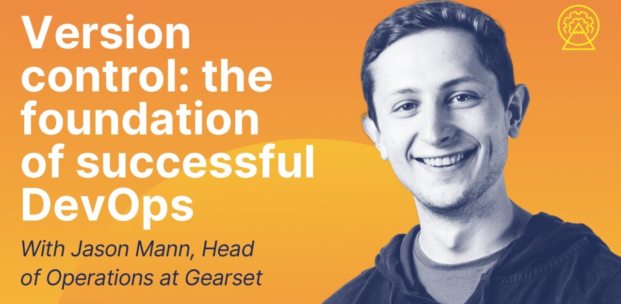 Version control: Building the foundations of a successful DevOps process | Gearset