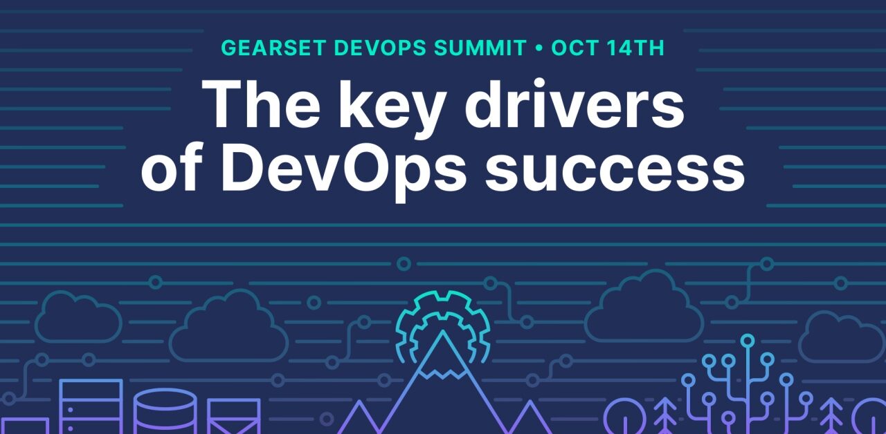 Gearset DevOps Summit | The Key Drivers of DevOps Success | Gearset