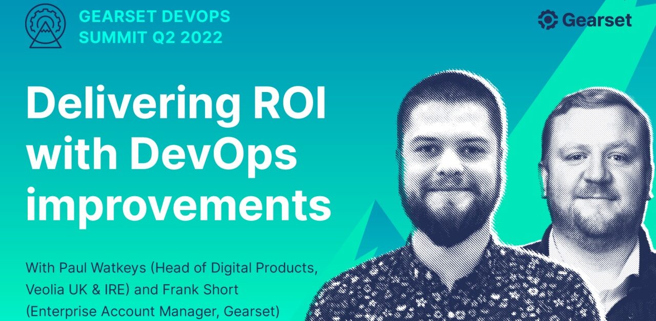 Delivering ROI with DevOps improvements – summit 2022 | Gearset