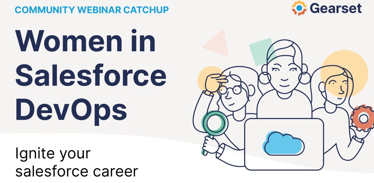 Women in Salesforce DevOps: ignite your Salesforce career | Gearset