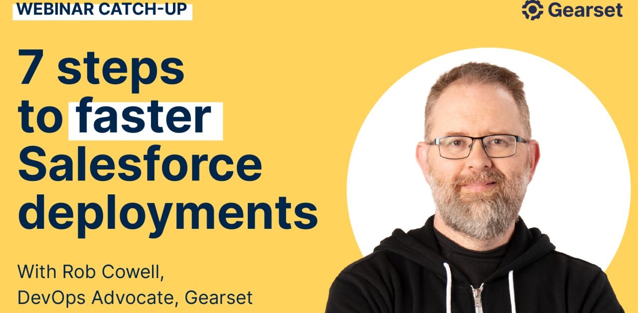Webinar: 7 steps to faster Salesforce deployments | Gearset