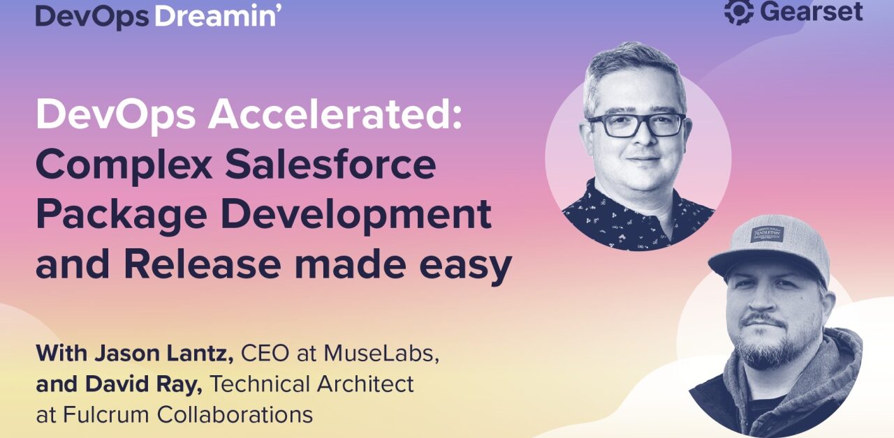 DevOps Accelerated: Complex Salesforce Package Development and Release made easy | Gearset