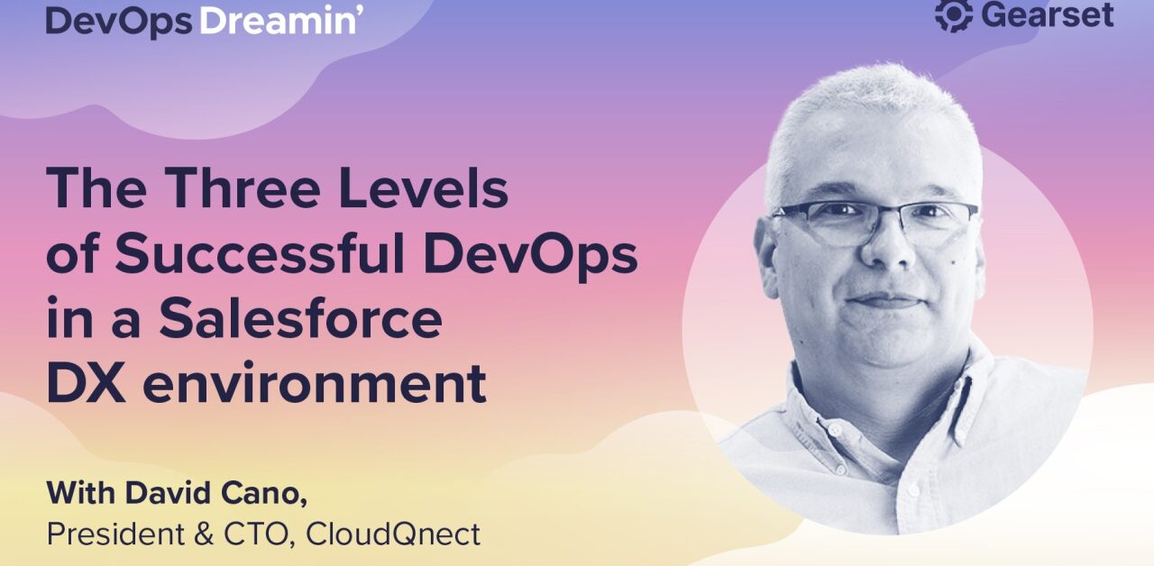 The Three Levels of Successful DevOps in a Salesforce DX environment ...