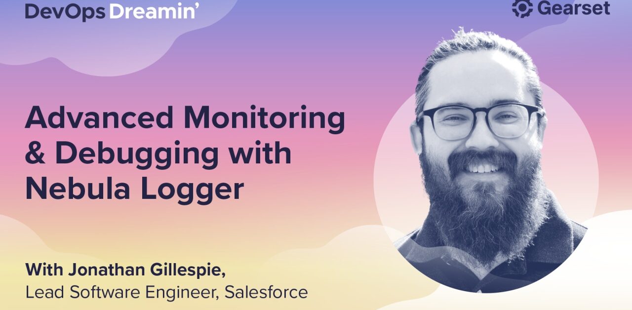 Advanced Monitoring & Debugging with Nebula Logger | Gearset