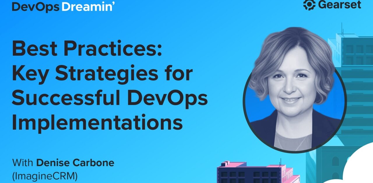 Denise Carbone – Salesforce Delivery Best Practices: Key Strategies for Successful DevOps ...